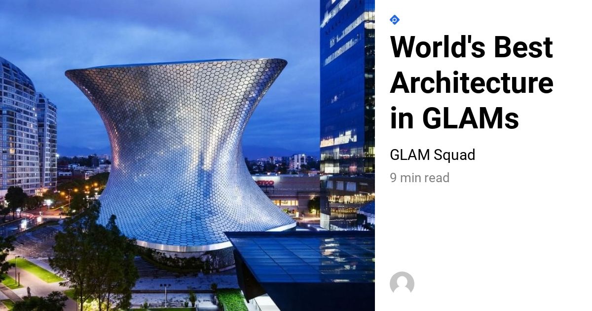 Exploring the World's Best Architecture Glams in Museums and Libraries ...